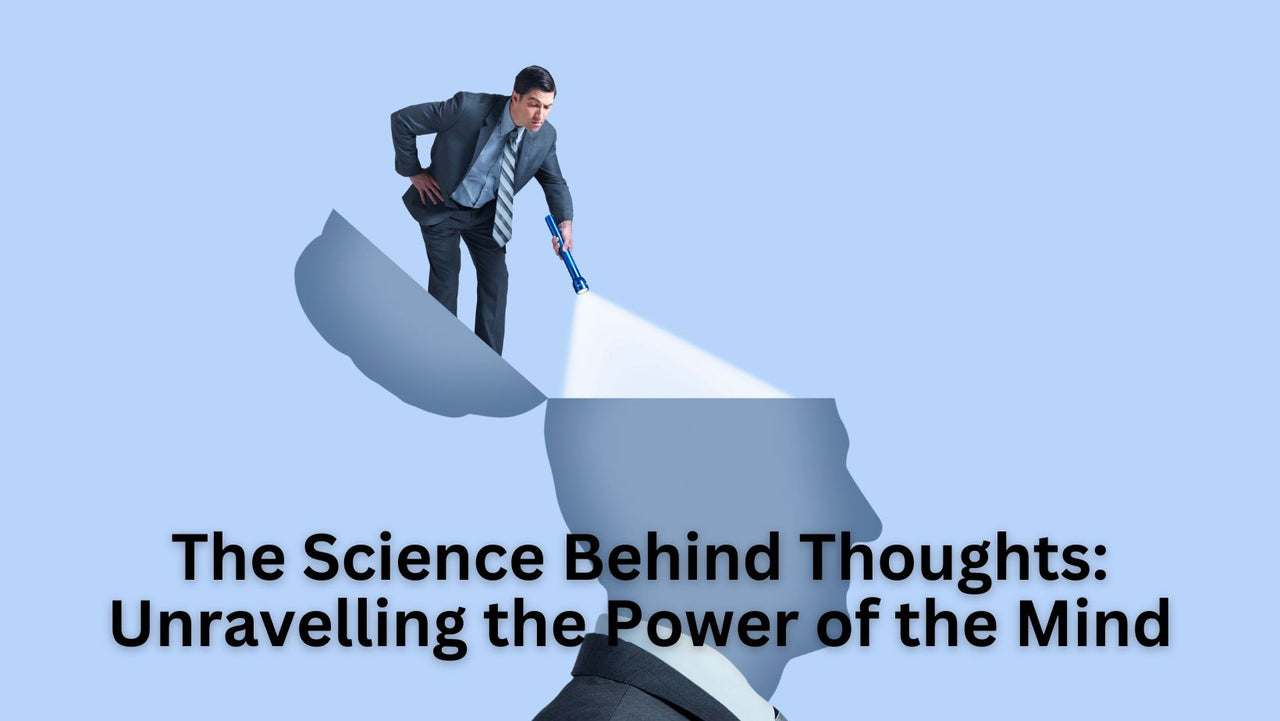 The Science Behind Thoughts: Unravelling the Power of the Mind ...