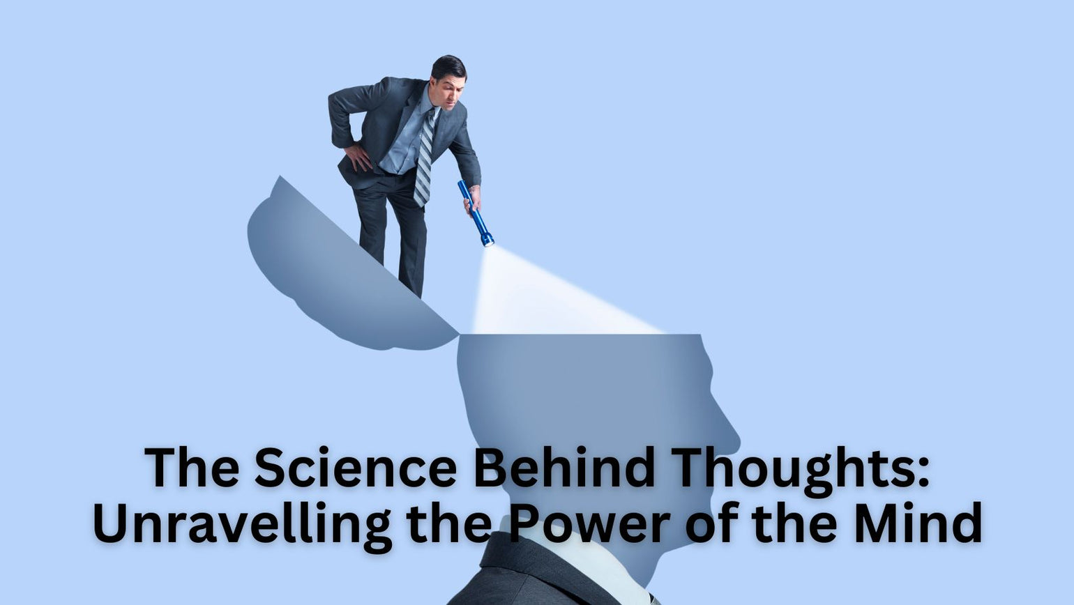 The Science Behind Thoughts: Unravelling the Power of the Mind ...